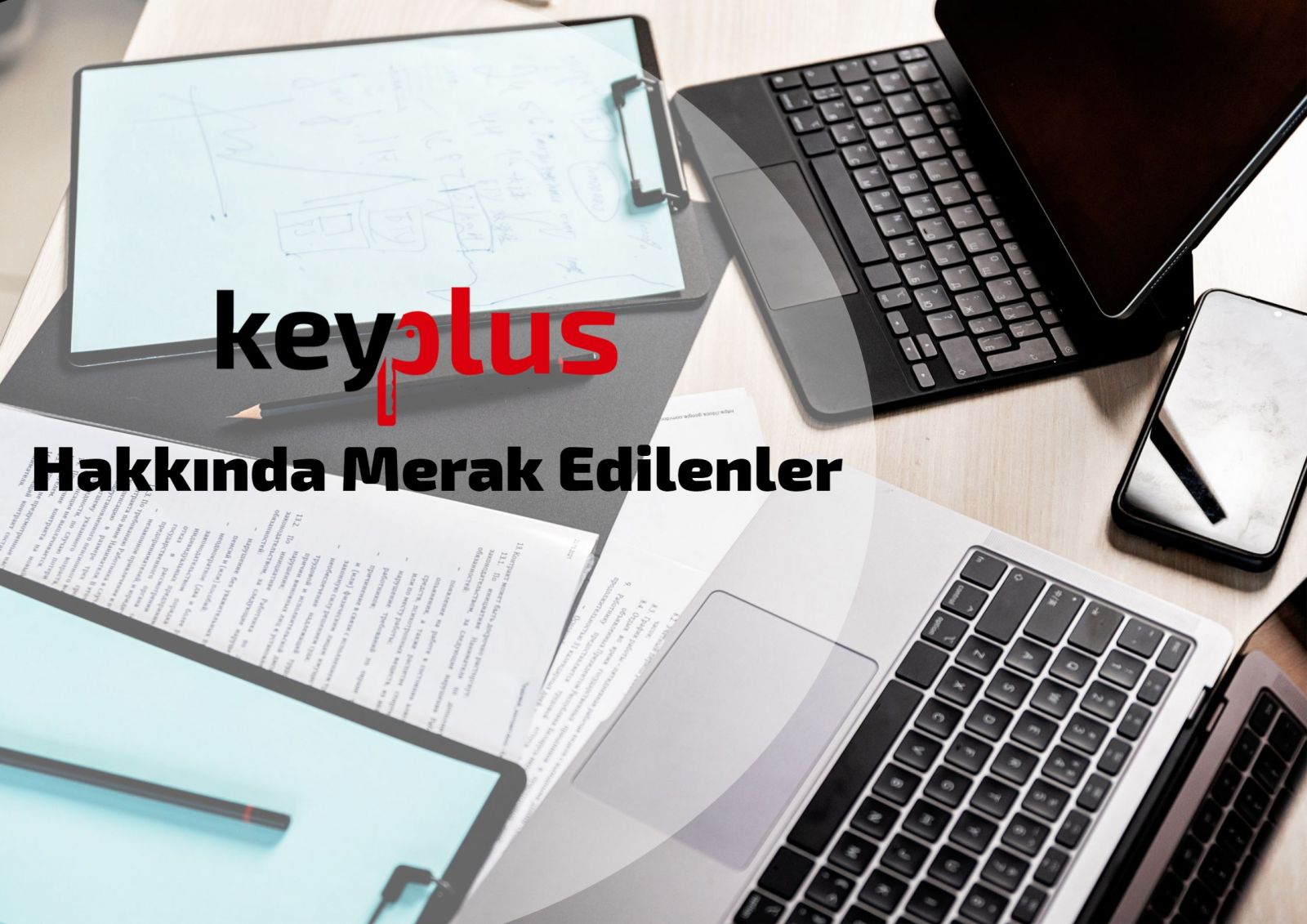 KEYPLUS HAKKINDA MERAK EDİLENLER - Keyplus - Başarınızın Anahtarı